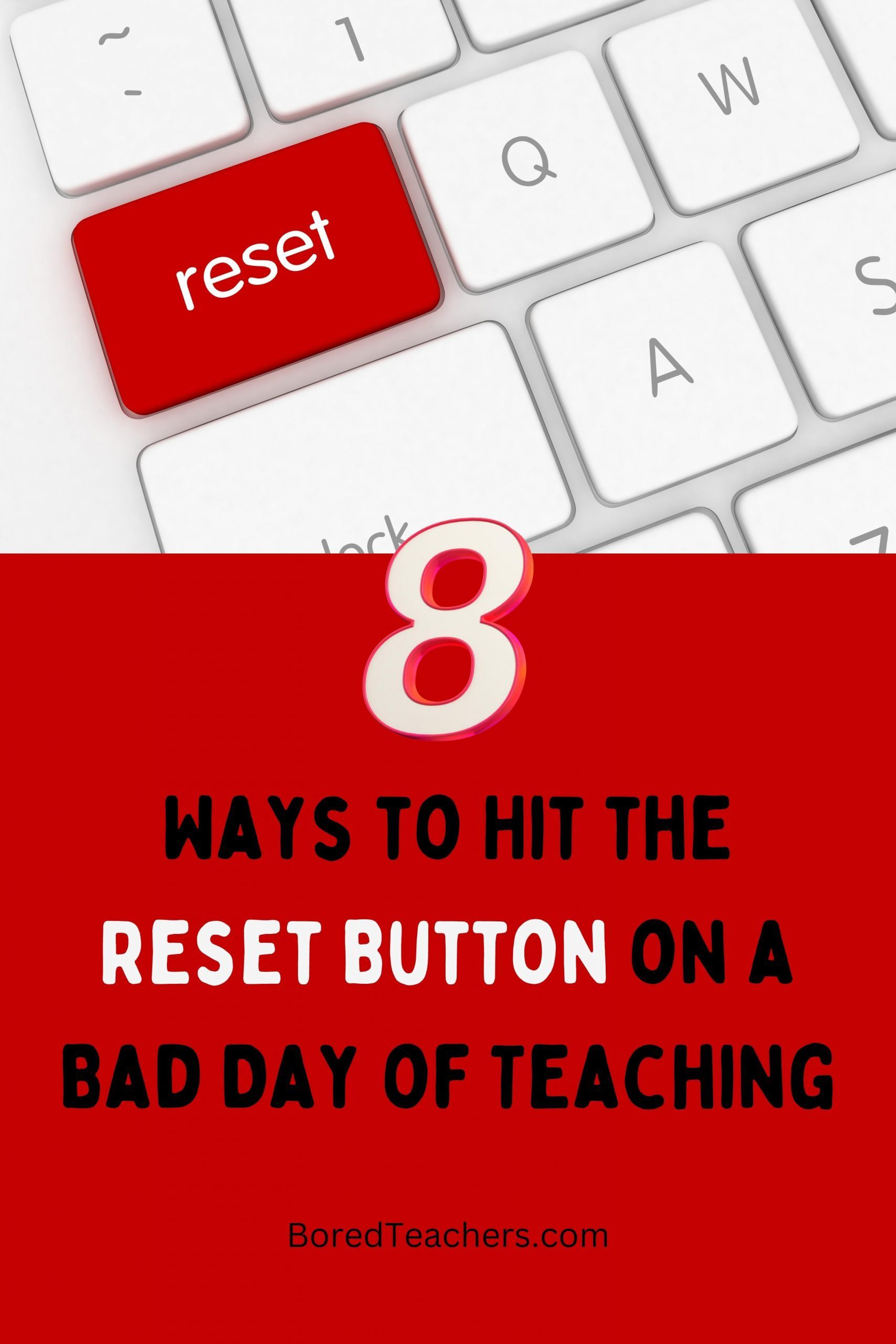 8 Genius Ways Teachers Can Hit the Reset Button on a Bad Day