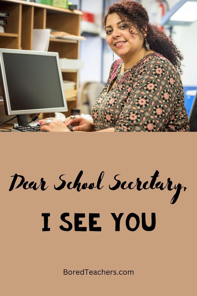 Dear School Secretary: I See You