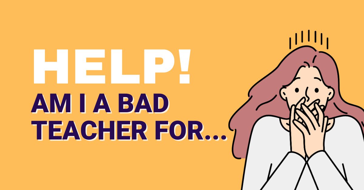 Am I a Bad Teacher For… Swearing in Class?