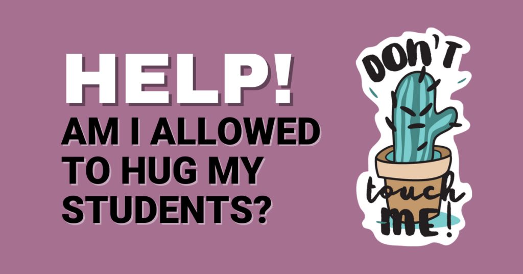 Am I a Bad Teacher For… Deciding Not to Hug My Students?